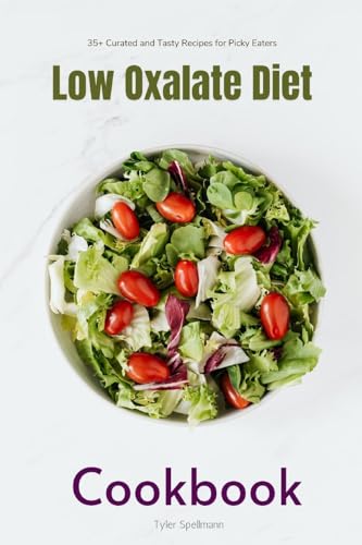 Low Oxalate Diet Cookbook: 35+ Curated and Tasty Recipes for Picky ...