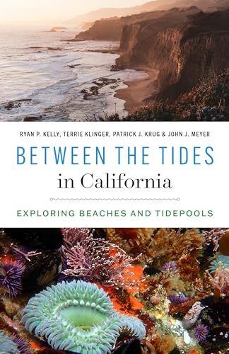 Between the Tides in California: Exploring Beaches and Tidepools by ...