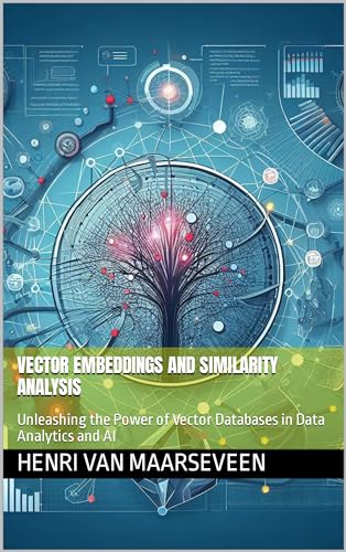 Vector Embeddings And Similarity Analysis Unleashing The Power Of Vector Databases In Data