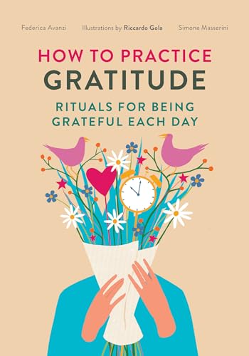 How to Practice Gratitude: Rituals for Being Grateful Each Day by ...