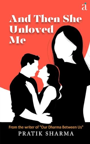 And Then She Unloved Me by Pratik Sharma | Goodreads