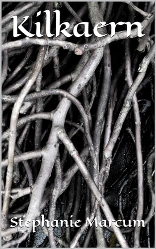 Kilkaern by Stephanie-Marcum | Goodreads