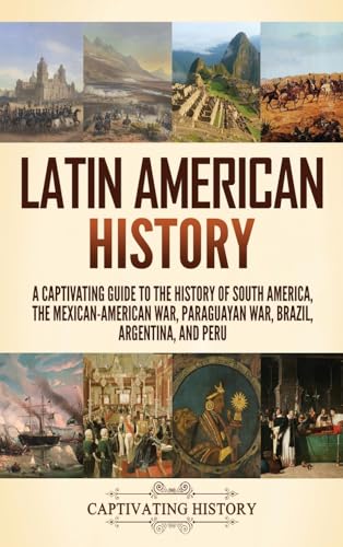 Latin American History: A Captivating Guide to the History of South ...