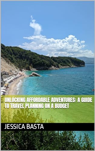 Unlocking Affordable Adventures: A guide to travel planning on a budget ...