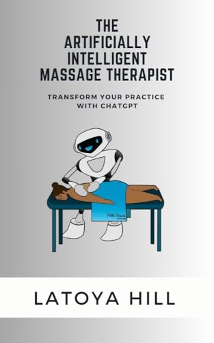 THE ARTIFICIALLY INTELLIGENT MASSAGE THERAPIST by Latoya Hill | Goodreads