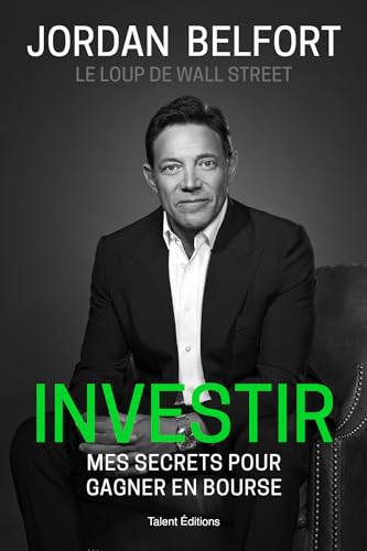 Jordan Belfort, le loup de Wall Street : Investir: Mes secrets pour ...