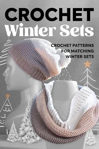 Crochet Winter Sets: Crochet Patterns for Matching Winter Sets ...