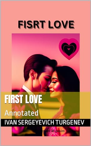 First love: Annotated by Ivan Turgenev | Goodreads
