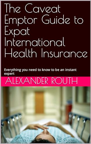 The Caveat Emptor Guide to Expat International Health Insurance ...