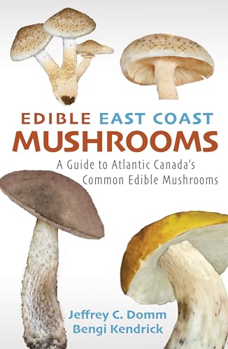 Edible East Coast Mushrooms: A Guide to Atlantic Canada's Common Edible ...