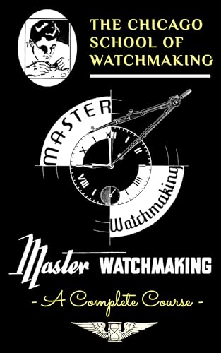 Master Watchmaking (Complete Course) - The Chicago School of ...