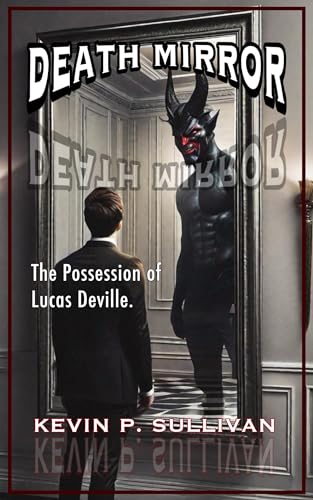 Death Mirror: The Possession of Lucas Deville: A page-turning nightmare ...