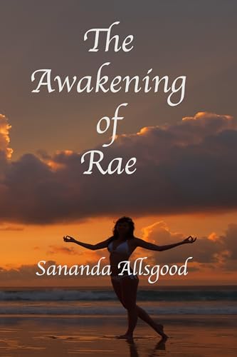 The Awakening of Rae (The Rae Series Book 1) by Sananda Allsgood ...