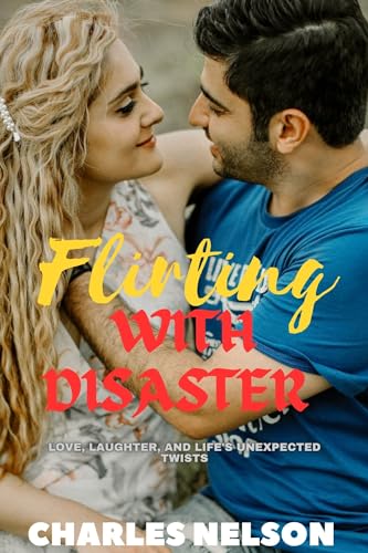 Flirting with Disaster : Love, Laughter, and Life's Unexpected Twists ...