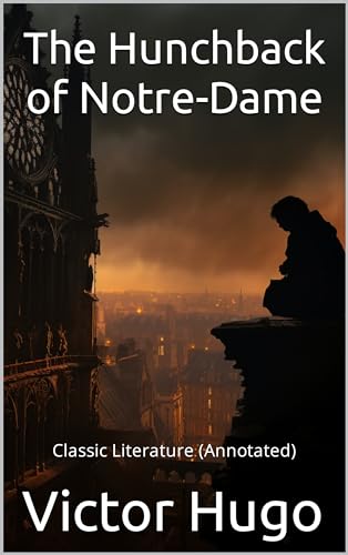 The Hunchback of Notre-Dame: Classic Literature by Victor Hugo | Goodreads