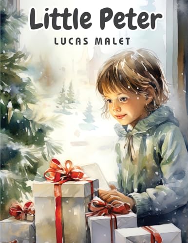 Little Peter - A Christmas Morality for Children of any Age by Lucas ...