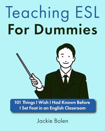 Teaching ESL For Dummies: 101 Things I Wish I Had Known Before I Set ...