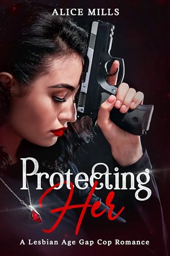 Protecting Her: A Lesbian Age Gap Cop Romance by Alice Mills | Goodreads