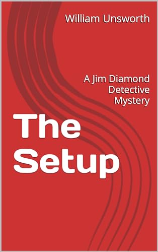 The Setup: A Jim Diamond Detective Mystery by William Unsworth | Goodreads