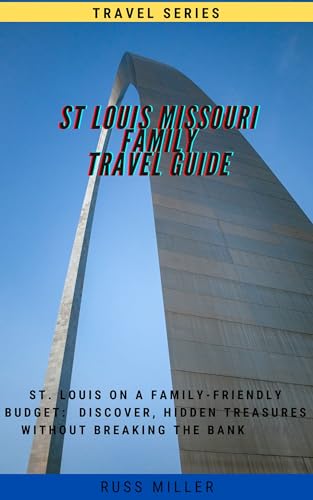 St Louis Missouri Family Travel Guide: St Louis on a Family-Friendly ...