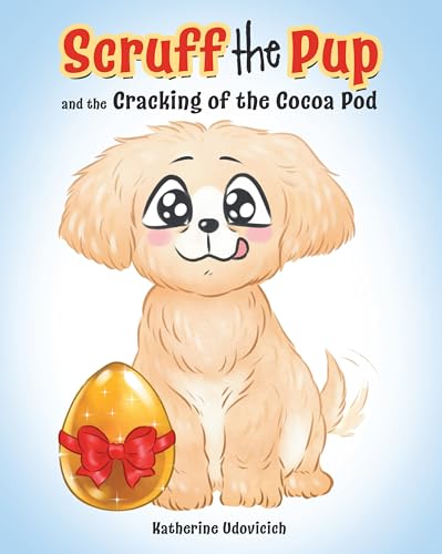 Scruff the Pup and the Cracking of the Cocoa Pod by Katherine Udovicich ...