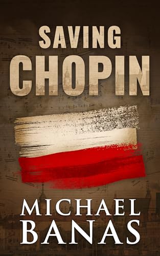 Saving Chopin by Michael Banas | Goodreads