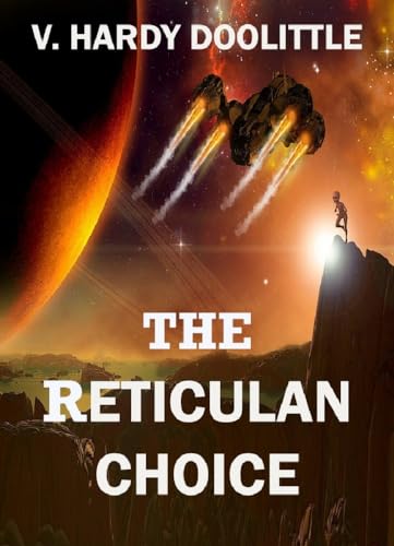 The Reticulan Choice by V. Hardy Doolittle | Goodreads