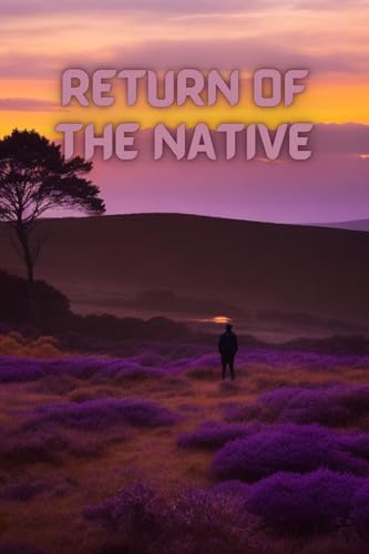 RETURN OF THE NATIVE (illustrated) by Thomas Hardy | Goodreads