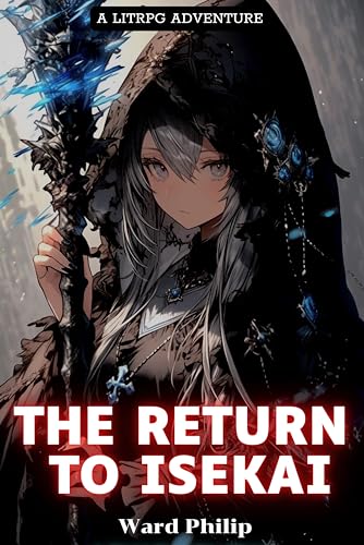 The Return to Isekai: A LitRPG Adventure by Ward Philip | Goodreads