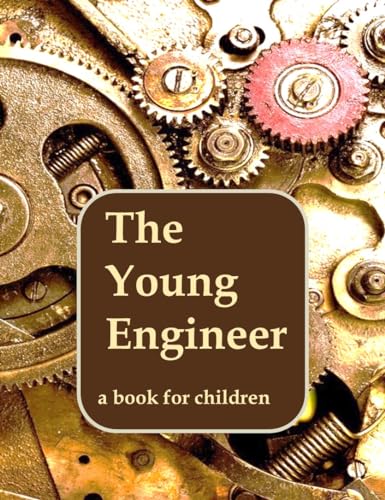 The Young Engineer - a book for children: Engineering for kids by Linda ...
