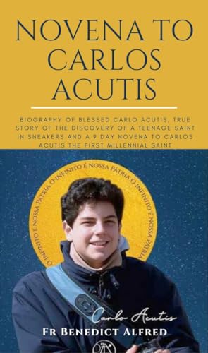 NOVENA TO CARLOS ACUTIS: Biography of Blessed Carlo Acutis, True Story ...