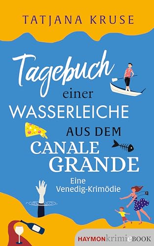 Tagebuch einer Wasserleiche aus dem Canale Grande: Eine Venedig-Krimödie by Tatjana Kruse ...
