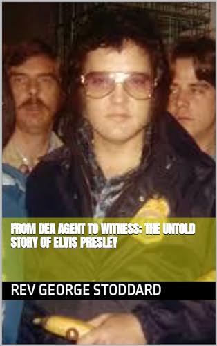From DEA Agent to Witness: the Untold Story of Elvis Presley by George ...