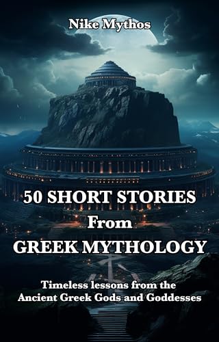 50 Short Stories from Greek Mythology: Timeless lessons and ...