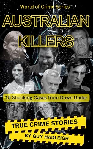 AUSTRALIAN KILLERS: 15 SHOCKING CASES FROM DOWN UNDER by Guy Hadleigh ...