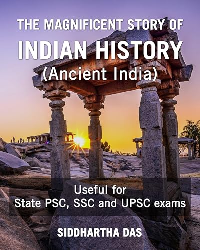 THE MAGNIFICENT STORY OF INDIAN HISTORY: A WONDERFUL BOOK ON ANCIENT ...
