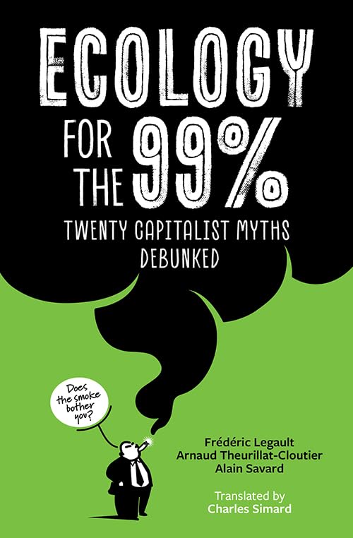 Ecology for the 99%: Twenty Capitalist Myths Debunked by Frédéric ...
