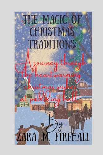 The Magic Of Christmas Traditions : A journey through the heartwarming ...