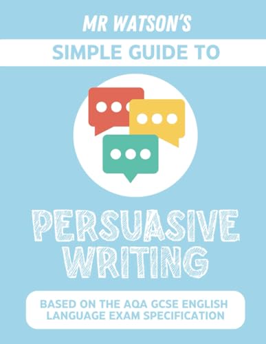 Mr Watson's Simple Guide to Persuasive Writing by Mr Jordan J. Watson ...