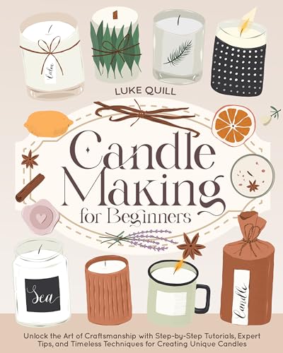 Candle Making for Beginners: Unlock the Art of Craftsmanship with Step ...
