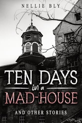Ten Days in a Mad-House: And Other Stories by Nathaniel Hawthorne ...