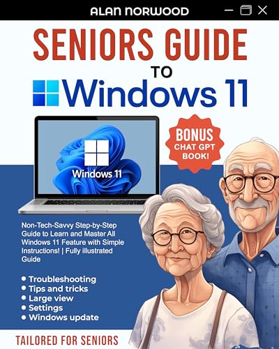 Seniors Guide to Windows 11: Non-Tech-Savvy Step-by-Step Guide to Learn ...