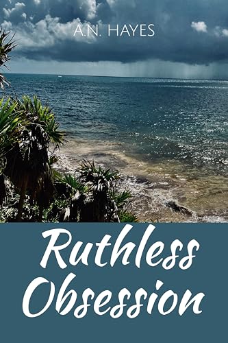 Ruthless Obsession (Ruthless Desire Series Book 2) by A.N. Hayes | Goodreads