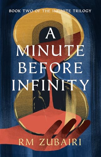A Minute Before Infinity (The Infinite Trilogy Book 2) by RM Zubairi | Goodreads