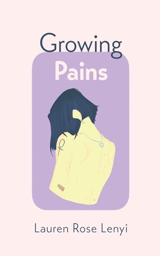 Growing Pains by Lauren Rose Lenyi | Goodreads