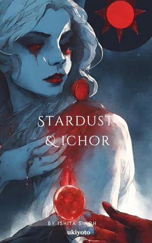 Stardust & Ichor by Ishita Singh | Goodreads