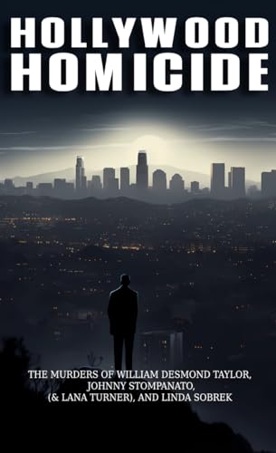 Hollywood Homicide: The Murders of William Desmond Taylor, Johnny ...