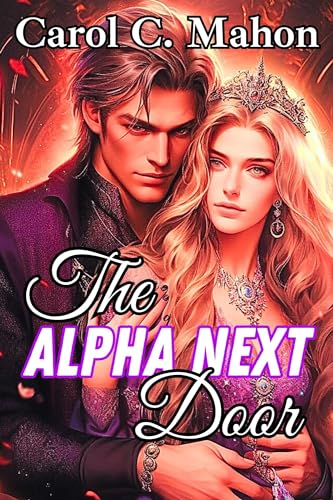 The Alpha Next Door by Carol C. Mahon | Goodreads