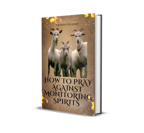 How to Pray Against Monitoring Spirits by Prophet pd John | Goodreads