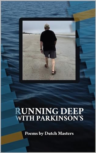 Running Deep with Parkinsons: Poems by Dutch Masters by Dutch Masters ...